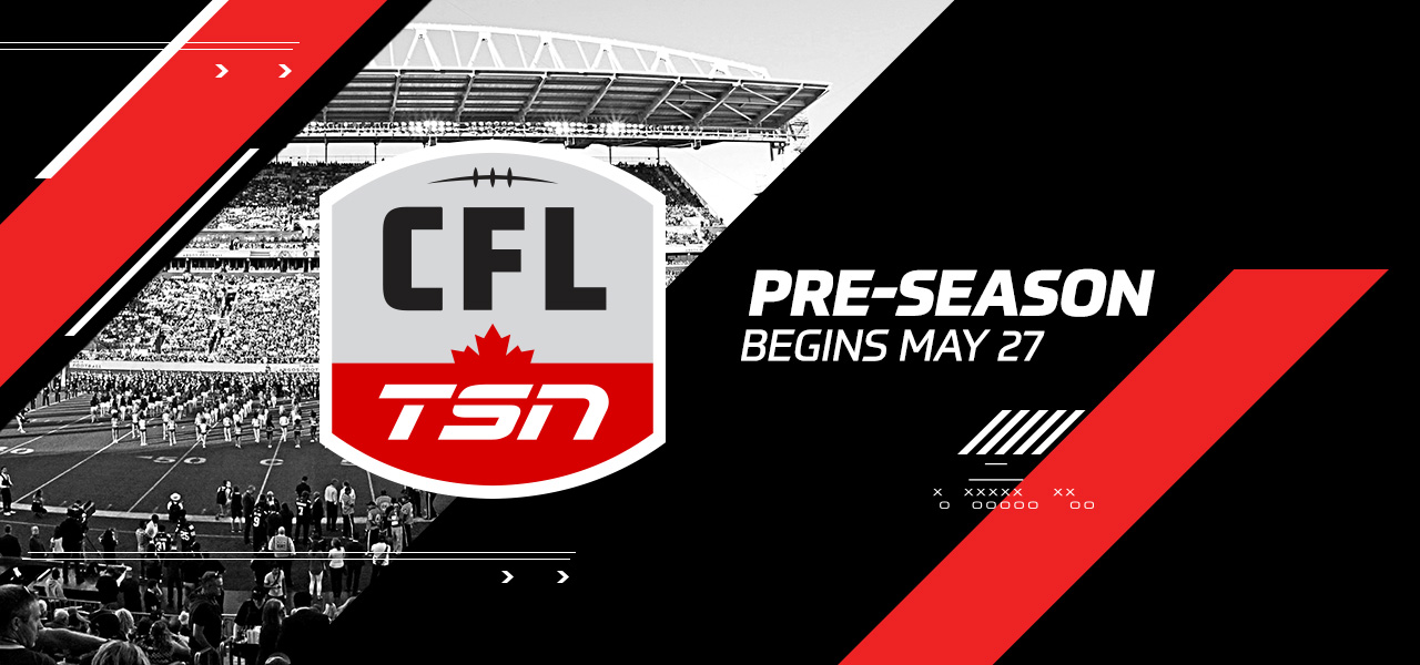 CFL ON TSN Pre-Season Provides Fans with Exclusive Live Coverage of ...